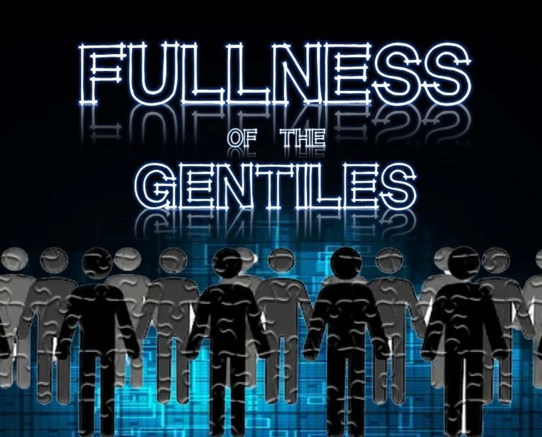 Fulness and Times of the Gentiles The big picture – Light for the Last Days