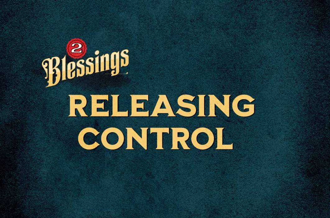 The blessing of releasing control – Light for the Last Days